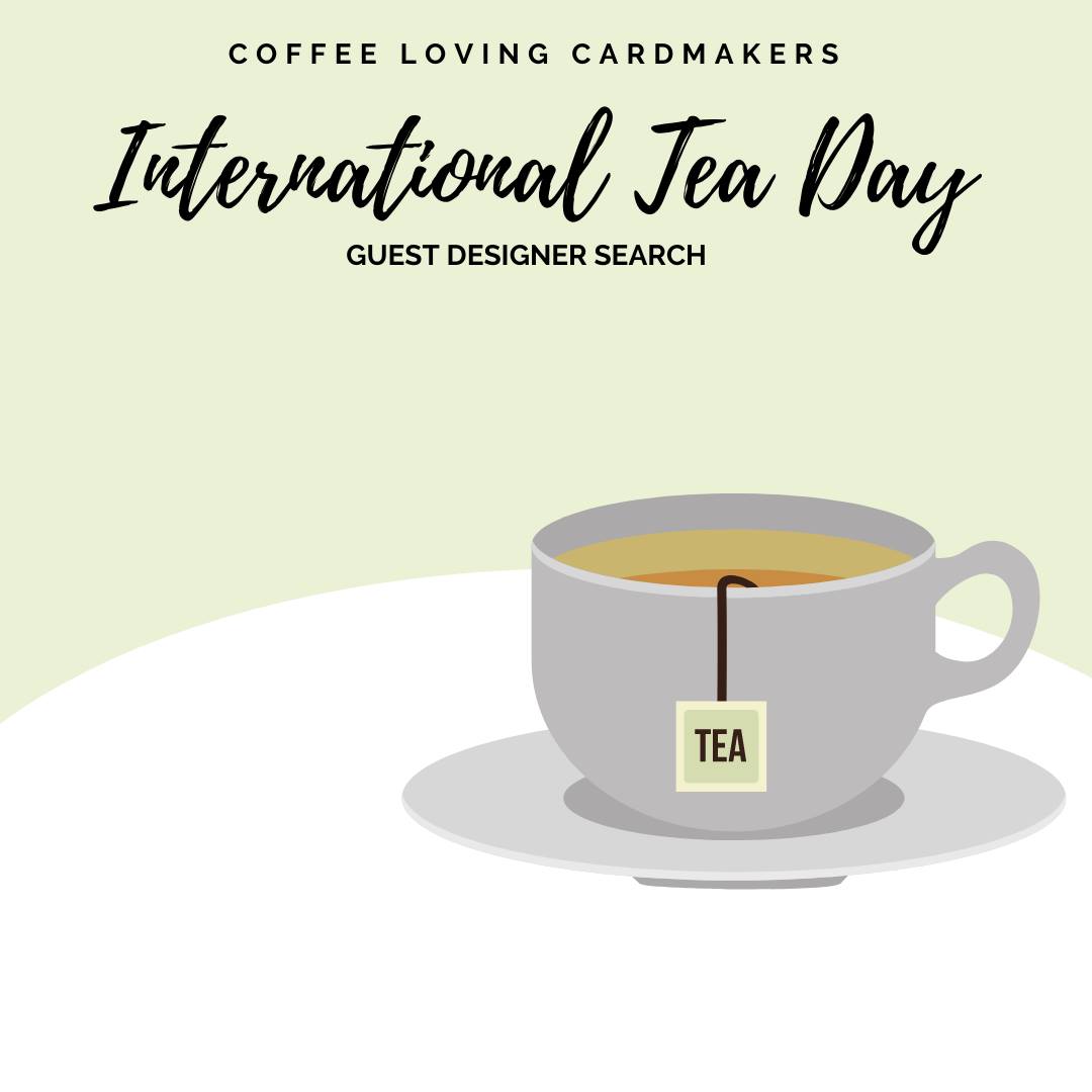 Coffee Loving Cardmakers – National Tea Day